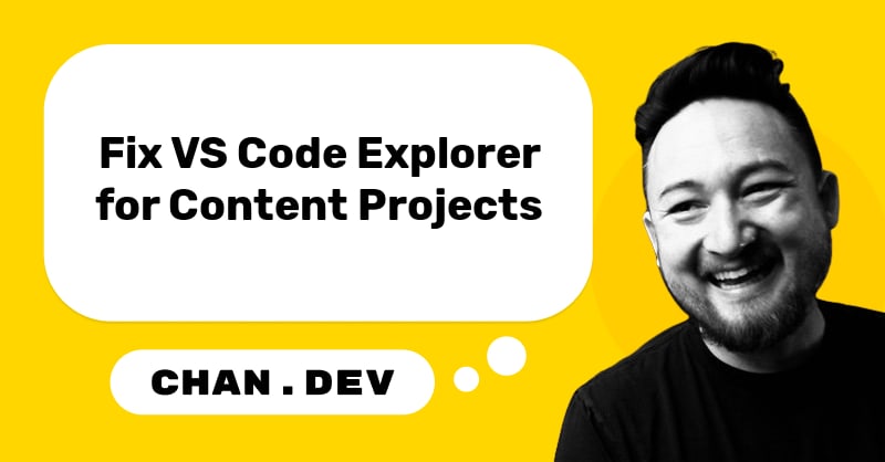 Fix VS Code Explorer for Content Projects | chan.dev